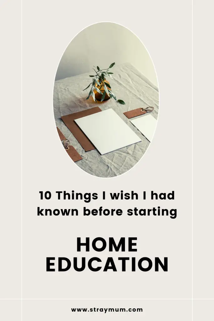 10 Things I Wish I Had Known Before Starting Home Education Stray Mum